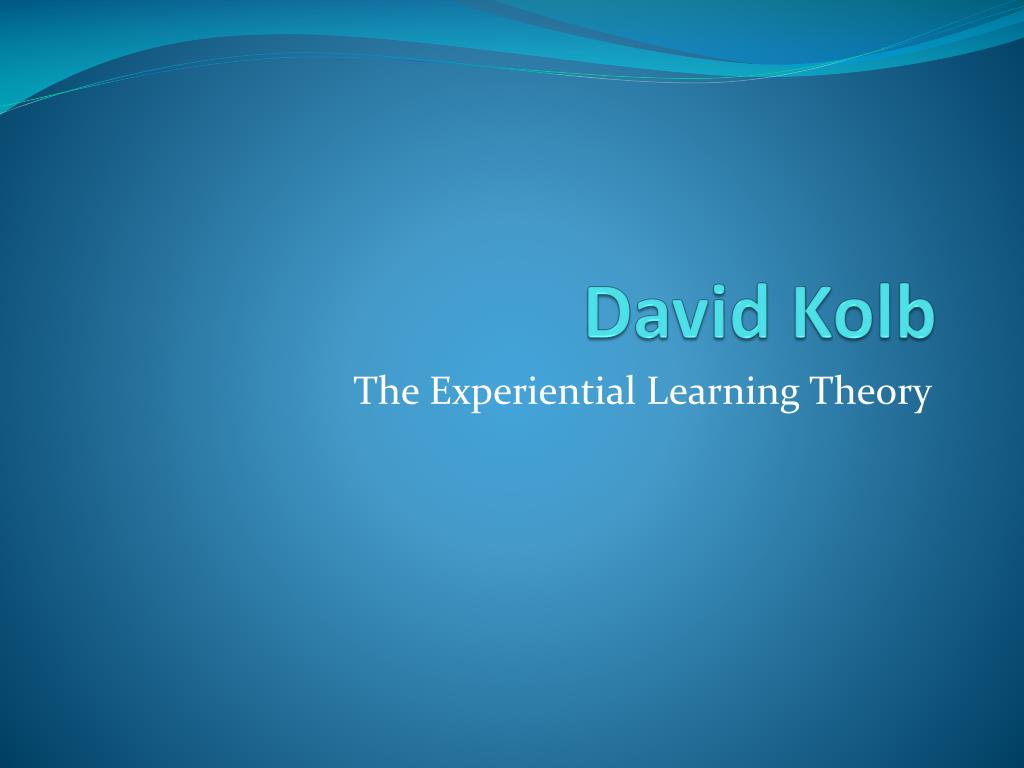 PPT - David Kolb PowerPoint Presentation, free download - ID:6093311
