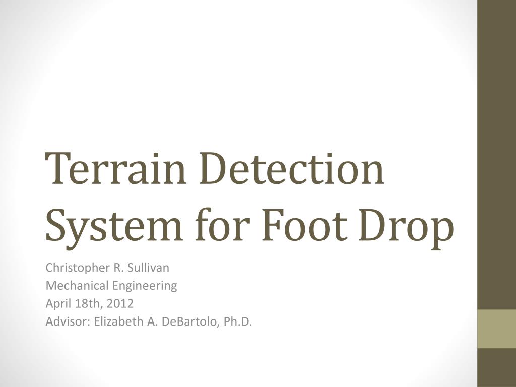 PPT - Terrain Detection System for Foot Drop PowerPoint Presentation ...