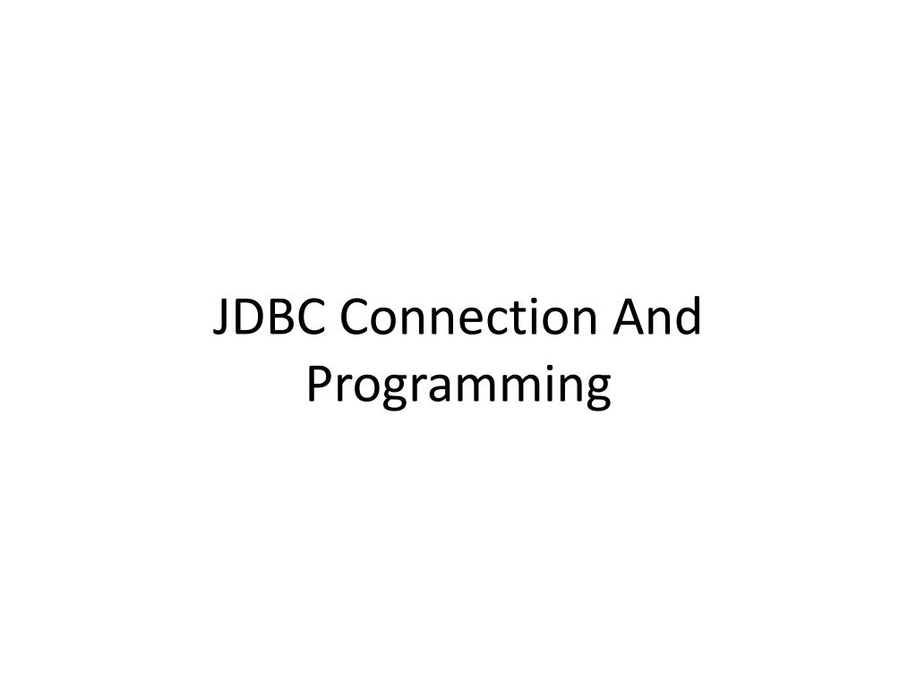 PPT - JDBC Connection And Programming PowerPoint Presentation, free ...