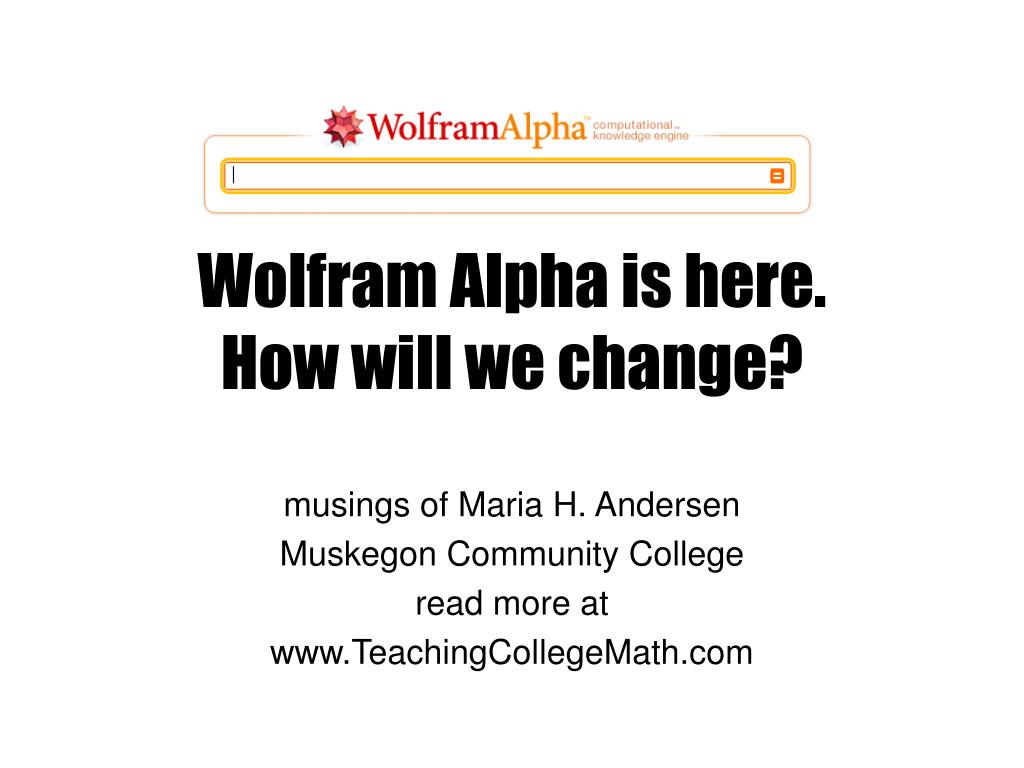 PPT - Wolfram Alpha is here. How will we change? PowerPoint Presentation - ID:6099253