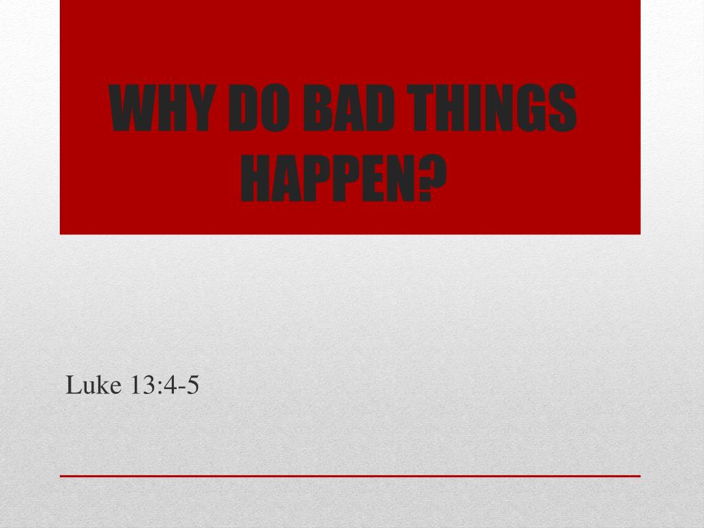 PPT - WHY DO BAD THINGS HAPPEN? PowerPoint Presentation, free download ...