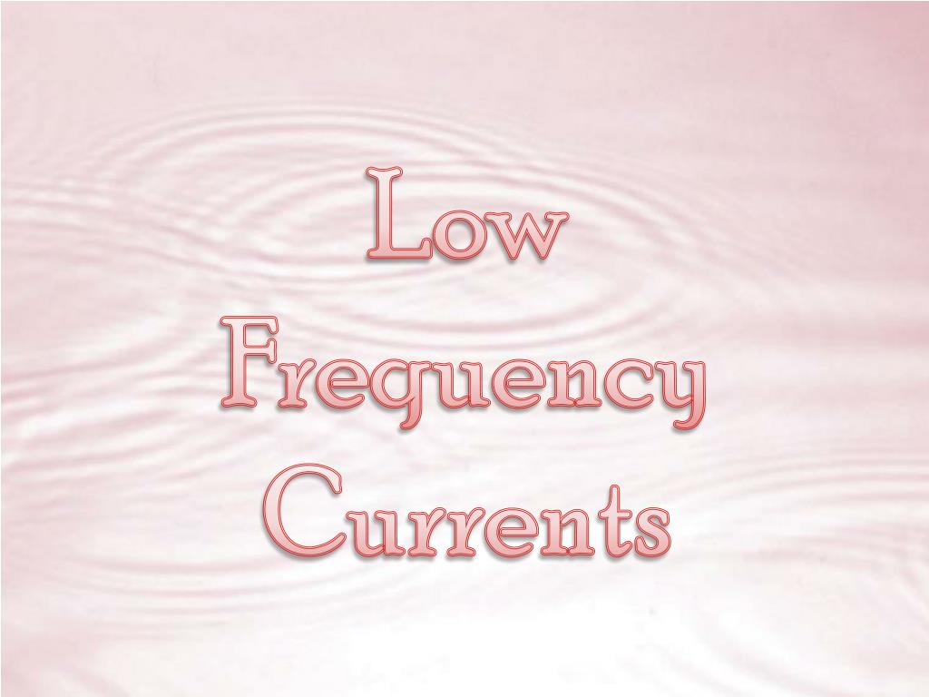 PPT - Low Frequency Currents PowerPoint Presentation, free download ...