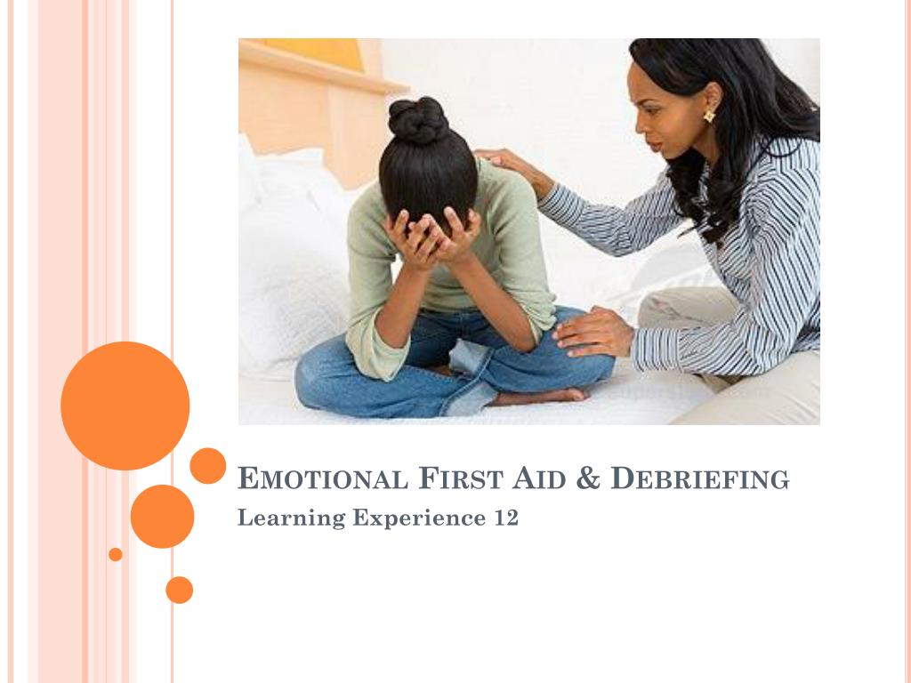 PPT - Emotional First Aid & Debriefing PowerPoint Presentation - ID:6105779