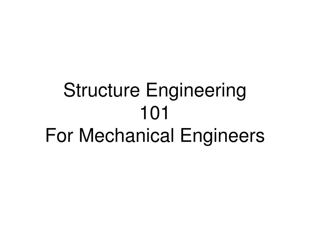 PPT - Structure Engineering 101 For Mechanical Engineers PowerPoint ...
