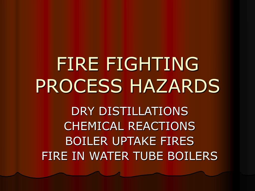 PPT - FIRE FIGHTING PROCESS HAZARDS PowerPoint Presentation, free ...
