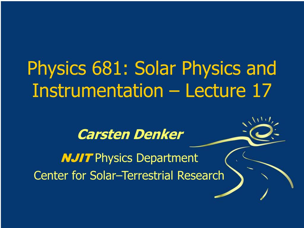 PPT - Physics 681: Solar Physics and Instrumentation – Lecture 17 ...