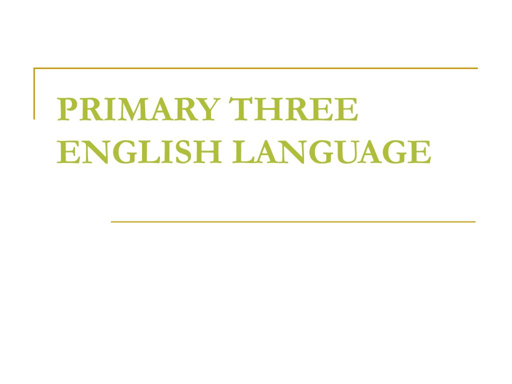 PPT - PRIMARY THREE ENGLISH LANGUAGE PowerPoint Presentation, free ...