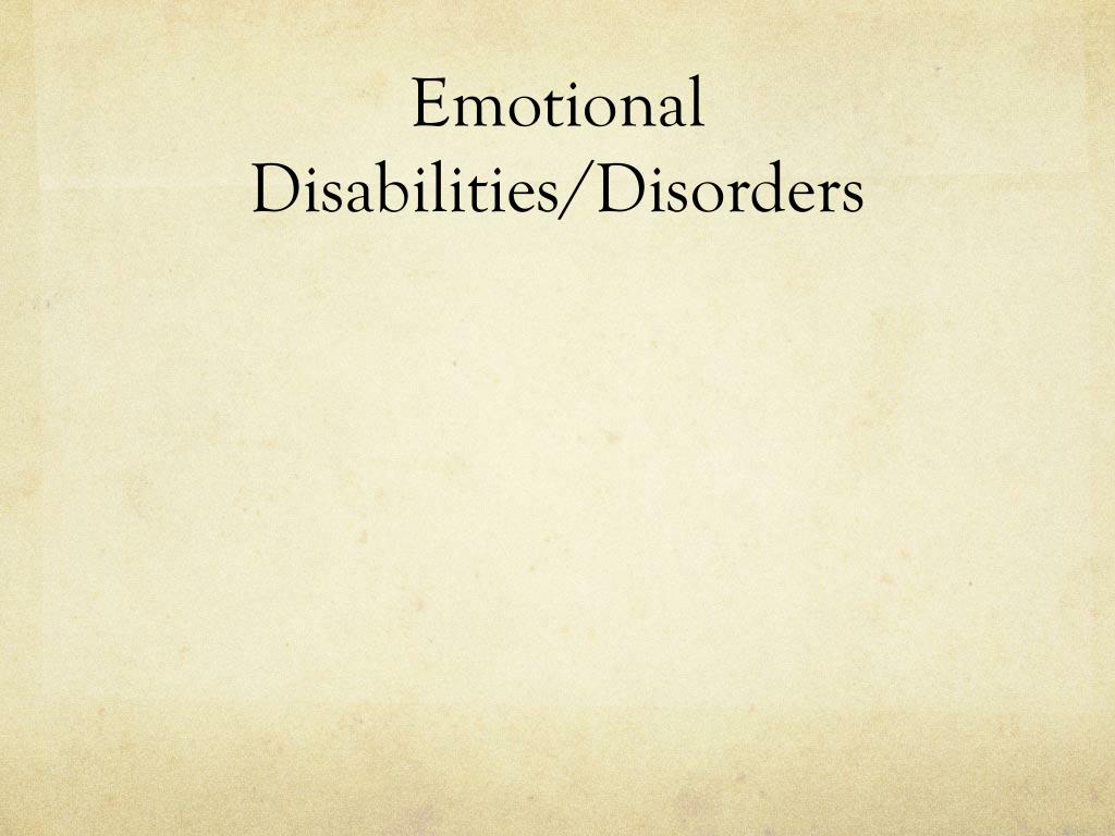 PPT - Emotional Disabilities/Disorders PowerPoint Presentation, free ...