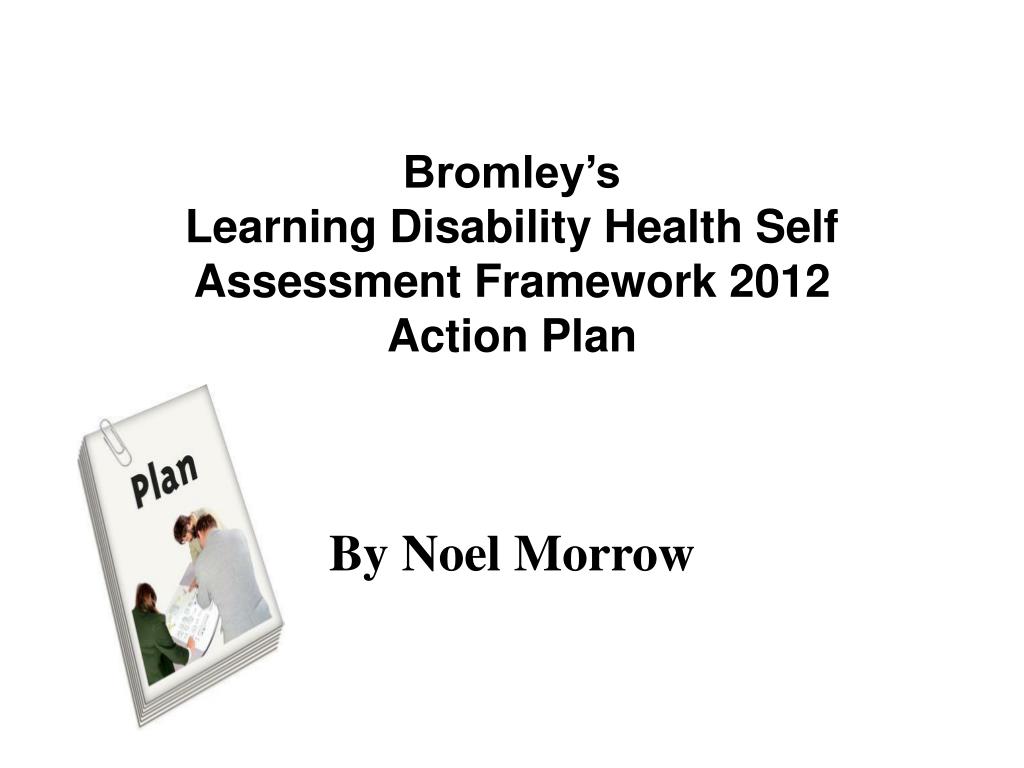 PPT - Bromley’s Learning Disability Health Self Assessment Framework ...