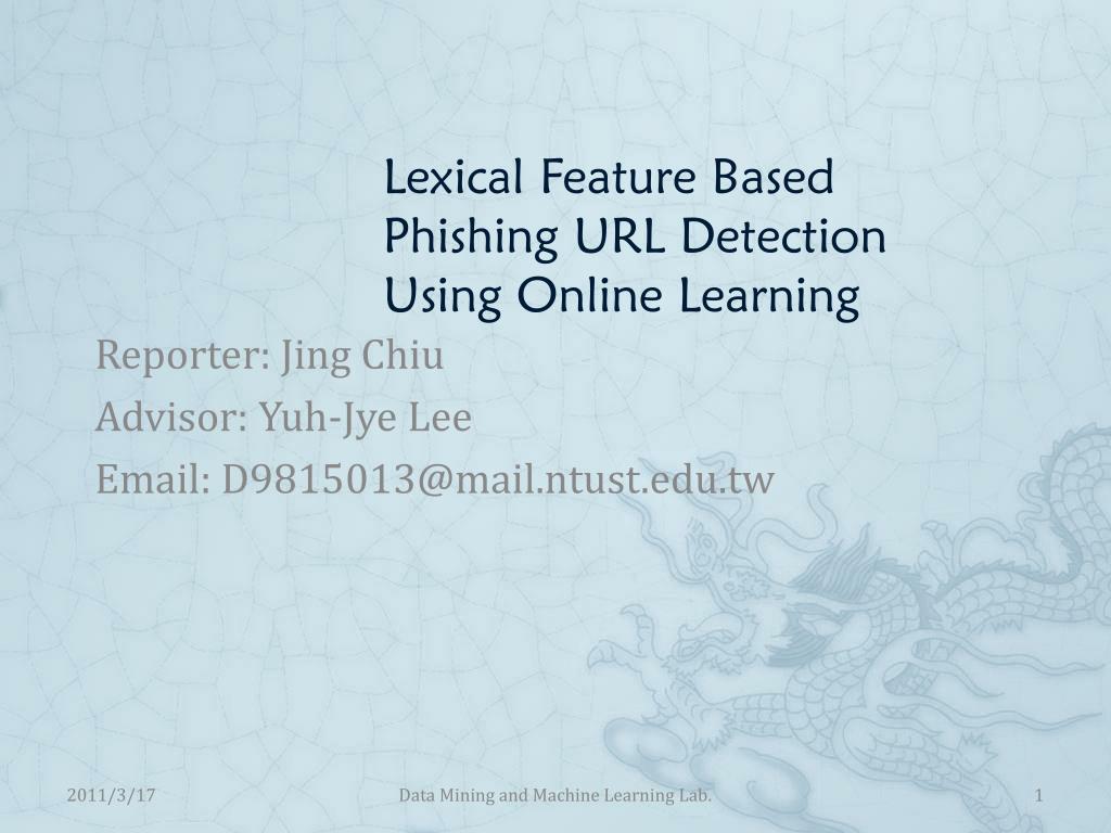 PPT - Lexical Feature Based Phishing URL Detection Using Online Learning PowerPoint Presentation ...