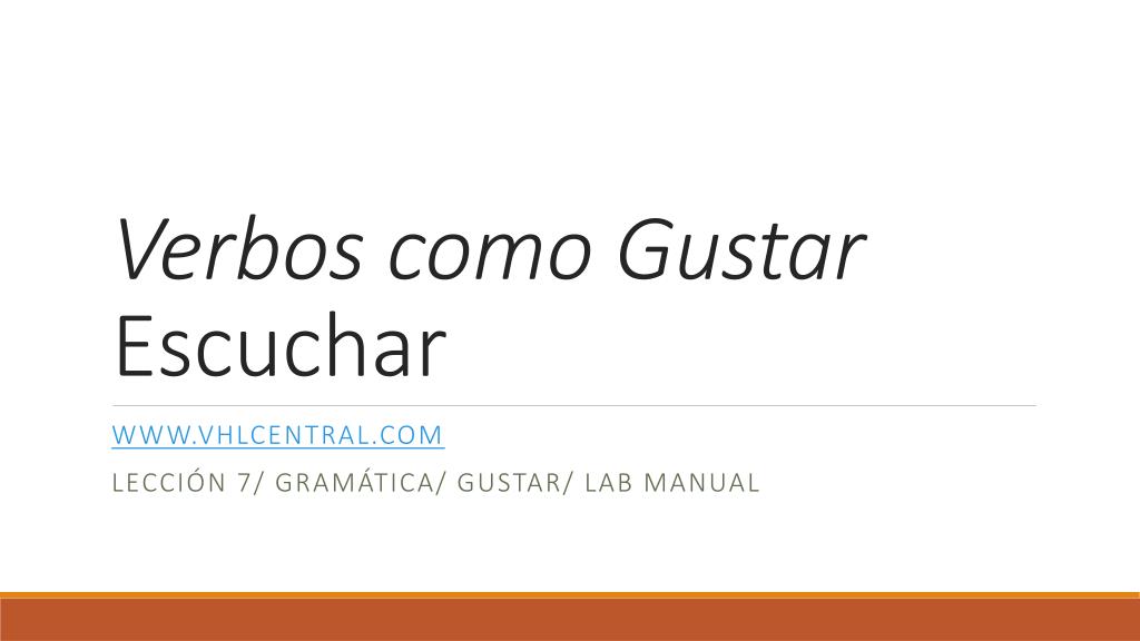 PPT - Verbos como Gustar Escuchar PowerPoint Presentation, free ...