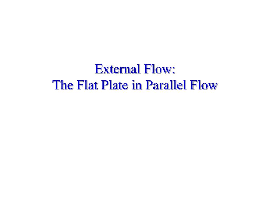 PPT - External Flow: The Flat Plate in Parallel Flow PowerPoint ...