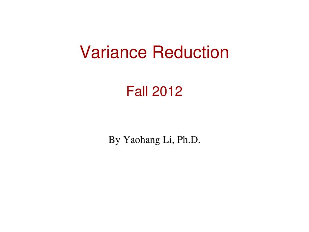 PPT - Variance Reduction Fall 2012 PowerPoint Presentation, free ...