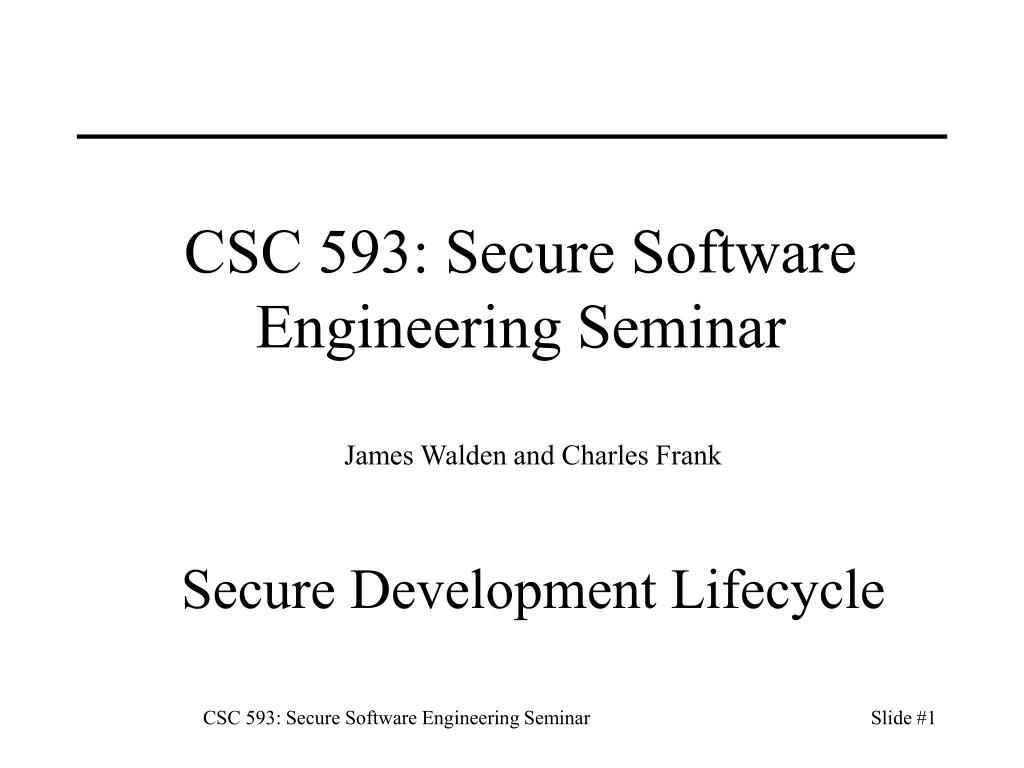 PPT - CSC 593: Secure Software Engineering Seminar PowerPoint ...