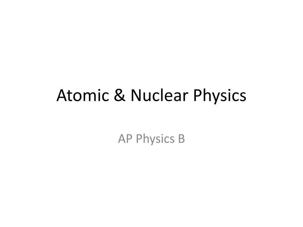 PPT - Atomic & Nuclear Physics PowerPoint Presentation, free download ...