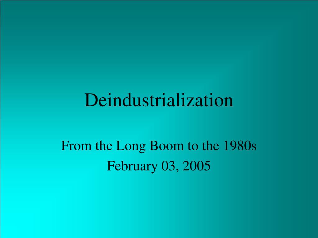PPT - Deindustrialization PowerPoint Presentation, free download - ID ...