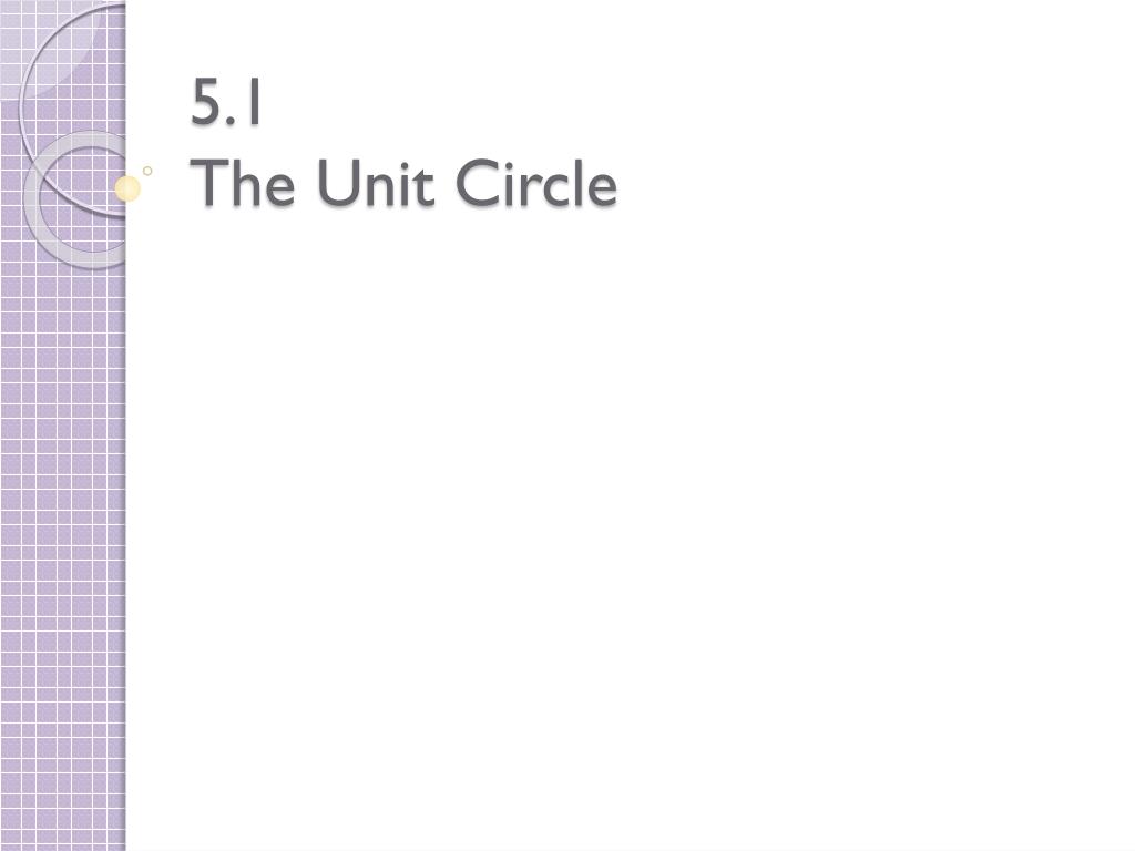 PPT - 5.1 The Unit Circle PowerPoint Presentation, free download - ID ...
