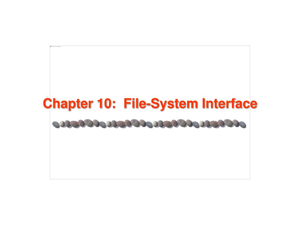 PPT - Chapter 10: File-System Interface PowerPoint Presentation, free ...
