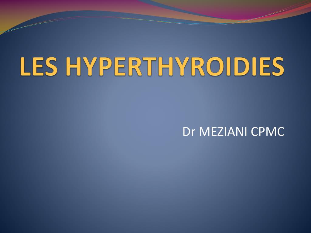 PPT - LES HYPERTHYROIDIES PowerPoint Presentation, free download - ID ...