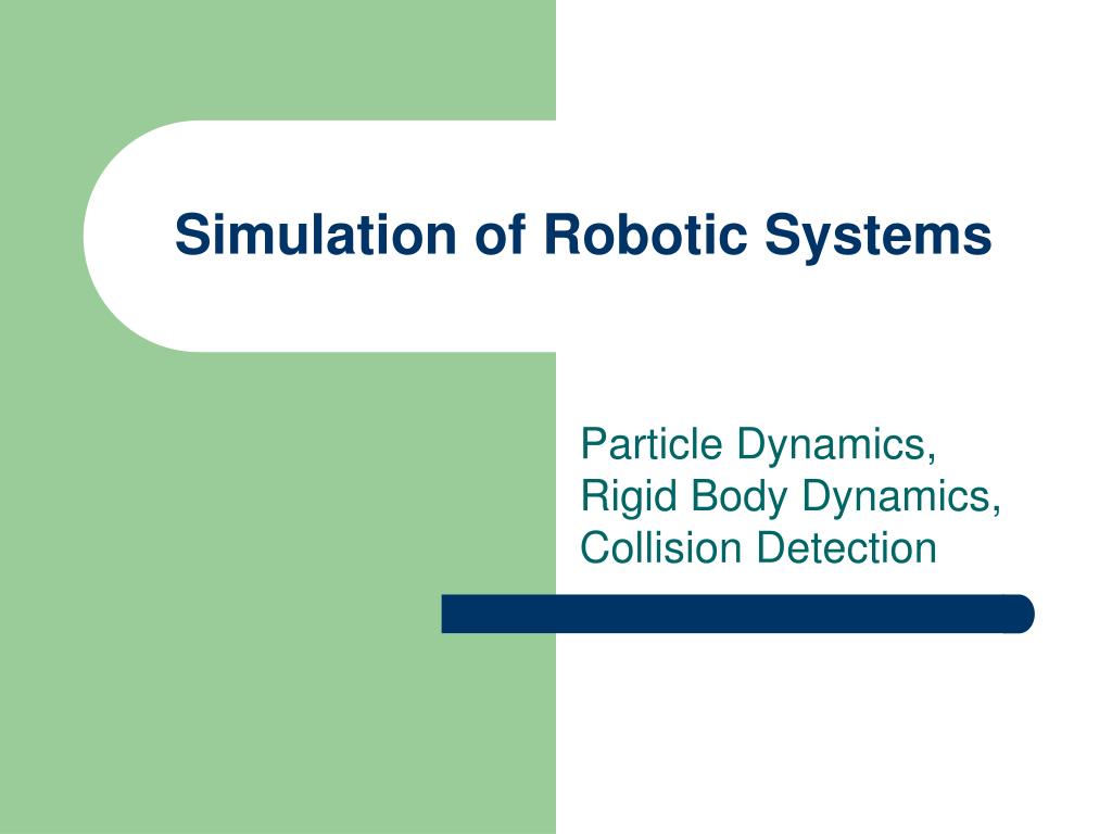 PPT - Simulation of Robotic Systems PowerPoint Presentation, free ...