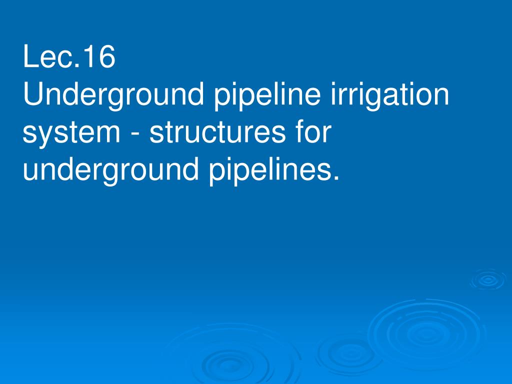 PPT - Lec.16 Underground pipeline irrigation system - structures for ...