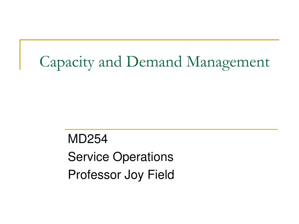 PPT - Capacity and Demand Management PowerPoint Presentation, free ...