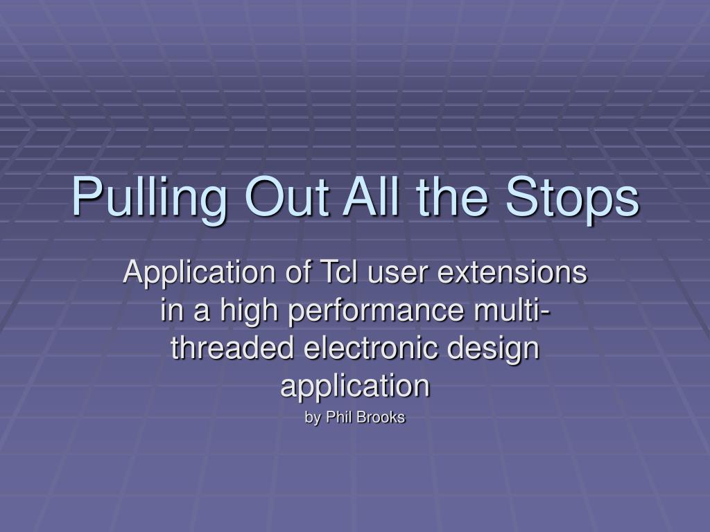 PPT - Pulling Out All the Stops PowerPoint Presentation, free download ...