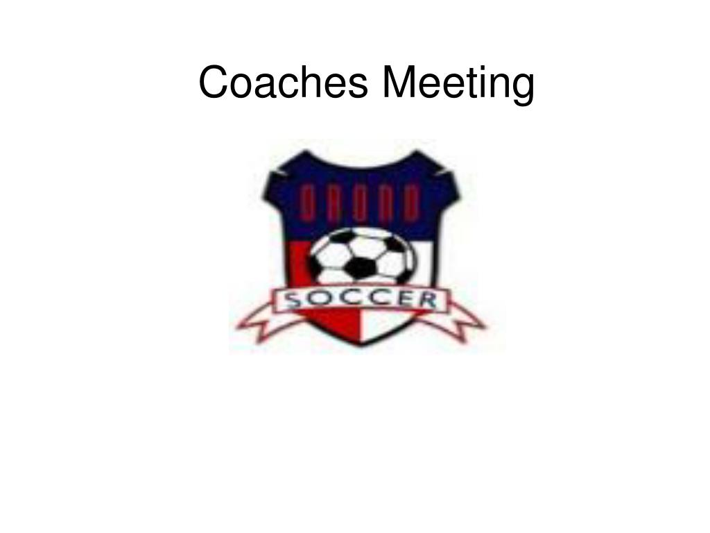 PPT - Coaches Meeting PowerPoint Presentation, free download - ID:6127974