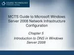 PPT - MCTS Guide to Microsoft Windows Server 2008 Network ...