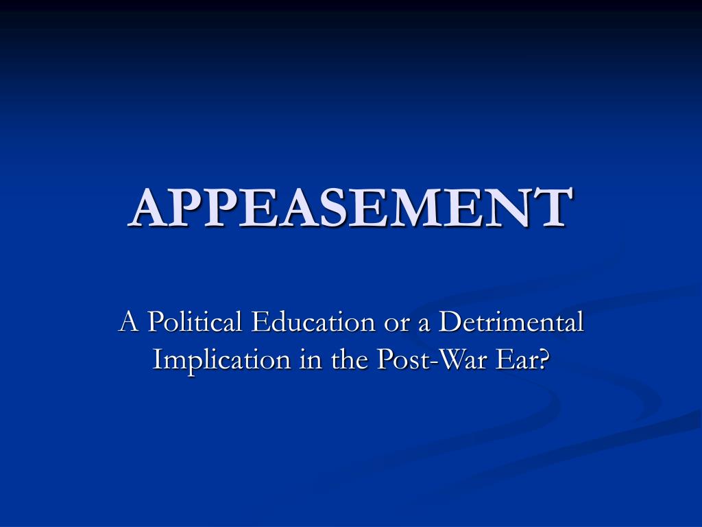 PPT - APPEASEMENT PowerPoint Presentation, free download - ID:6129312