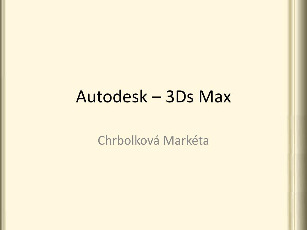PPT - Autodesk – 3Ds Max PowerPoint Presentation, free download - ID ...