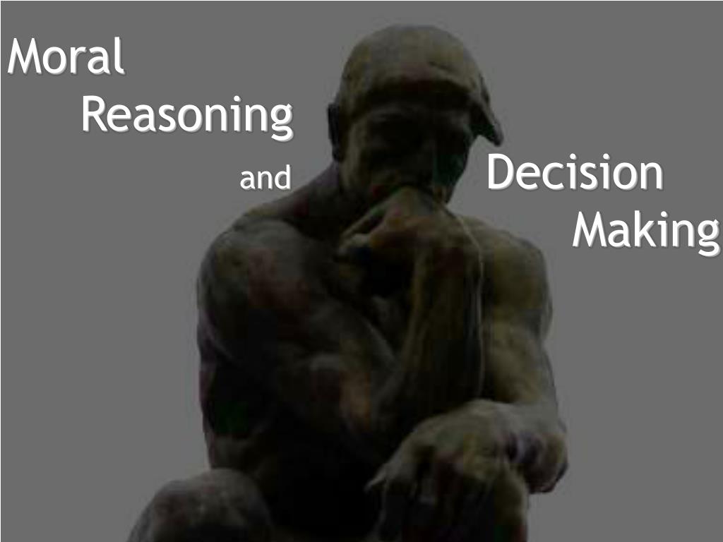 PPT - Moral Reasoning and Decision Making PowerPoint Presentation - ID ...