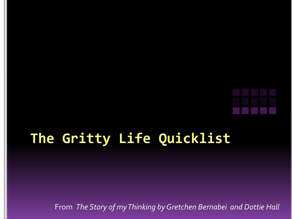 PPT - The Gritty Life Quicklist PowerPoint Presentation, free download ...