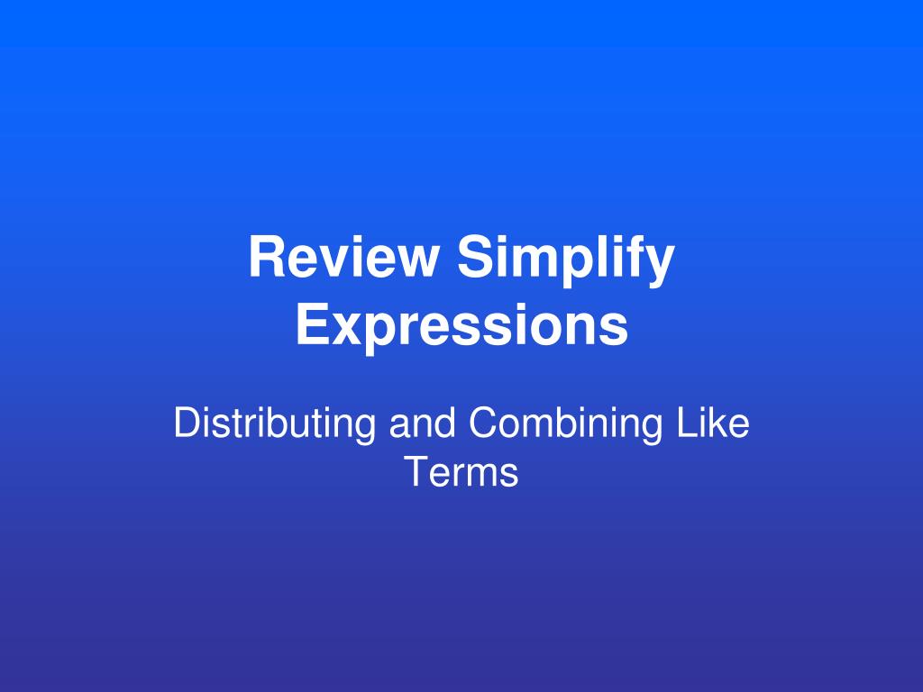 PPT - Review Simplify Expressions PowerPoint Presentation, free ...
