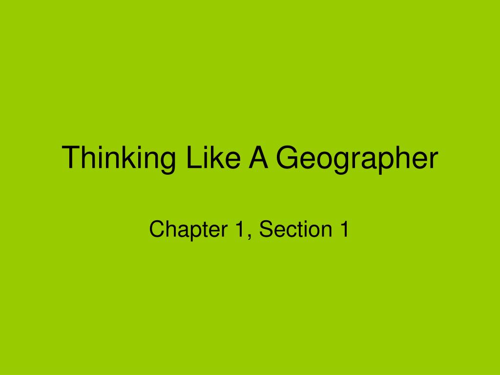 PPT - Thinking Like A Geographer PowerPoint Presentation, free download ...