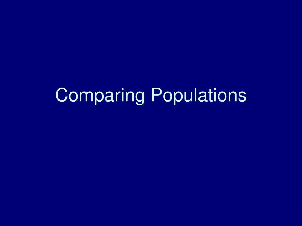 PPT - Comparing Populations PowerPoint Presentation, free download - ID ...