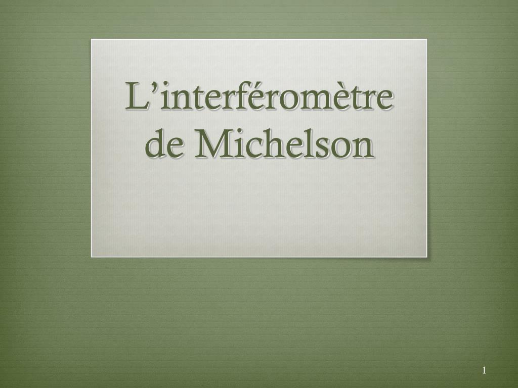 PPT - L’interféromètre de Michelson PowerPoint Presentation, free ...