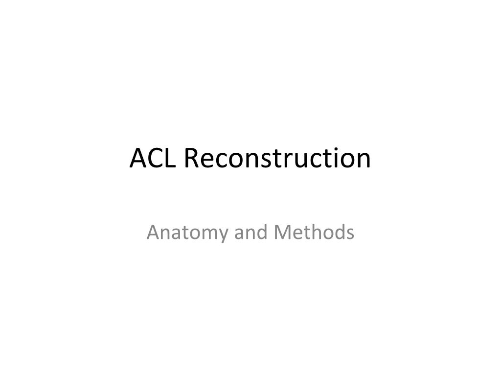 PPT - ACL Reconstruction PowerPoint Presentation, free download - ID ...