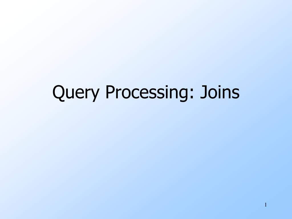 PPT - Query Processing: Joins PowerPoint Presentation, free download ...