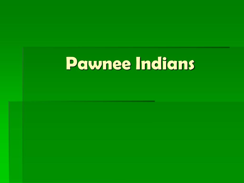 PPT - Pawnee Indians PowerPoint Presentation, free download - ID:6136493