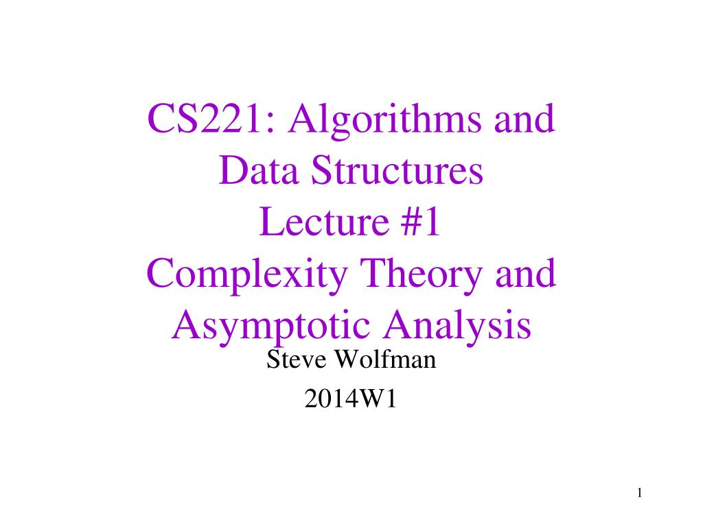 PPT - CS221: Algorithms and Data Structures Lecture #1 Complexity Theory and Asymptotic Analysis ...