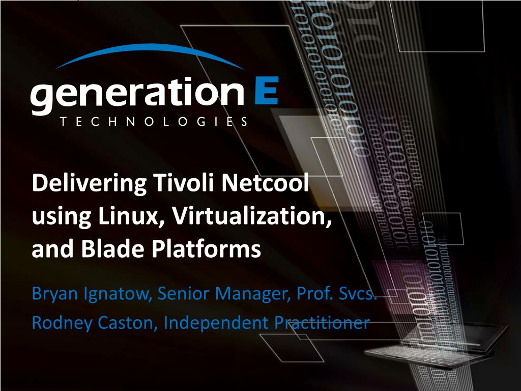PPT - Delivering Tivoli Netcool using Linux, Virtualization, and Blade ...