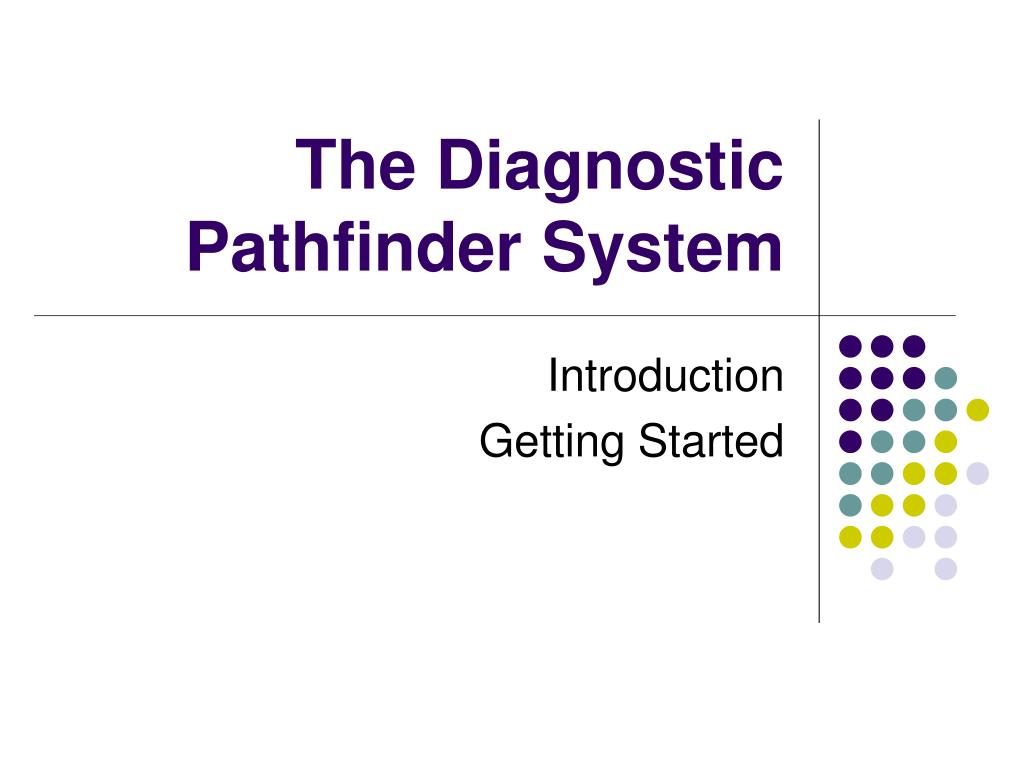 PPT - Diagnostic Pathfinder System: Comprehensive Tool for Diagnostic ...