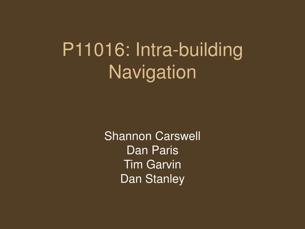 PPT - P11016: Intra-building Navigation PowerPoint Presentation, free ...