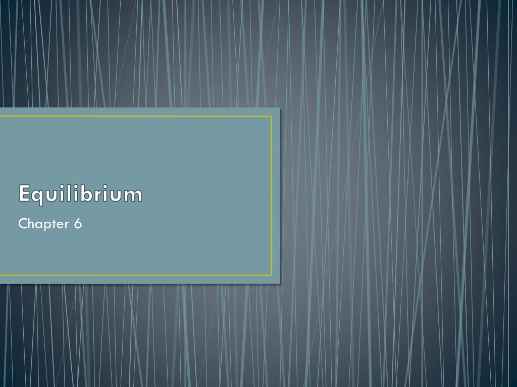 PPT - Equilibrium PowerPoint Presentation, free download - ID:6139045