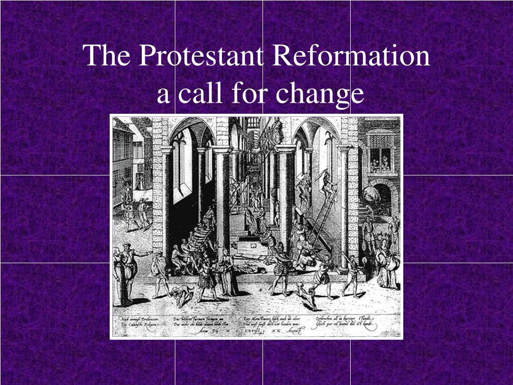 PPT - The Protestant Reformation a call for change PowerPoint ...