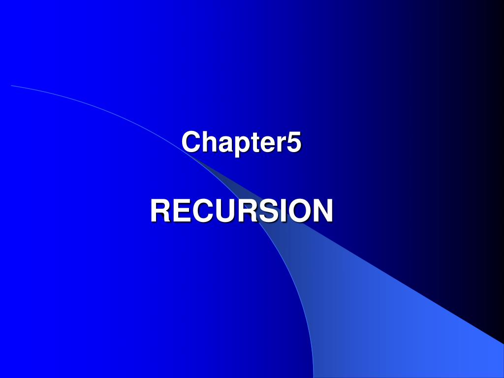 PPT - Chapter5 RECURSION PowerPoint Presentation, free download - ID ...