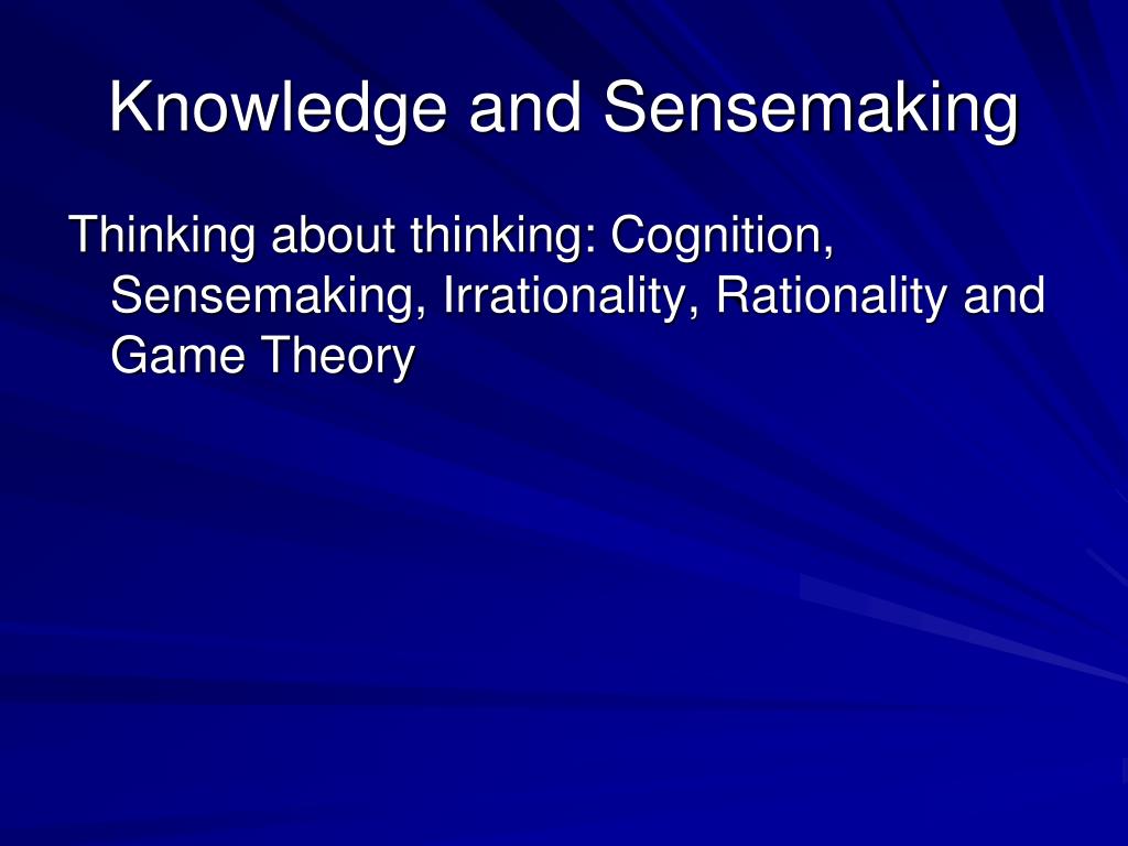 PPT - Knowledge and Sensemaking PowerPoint Presentation, free download - ID:6147319