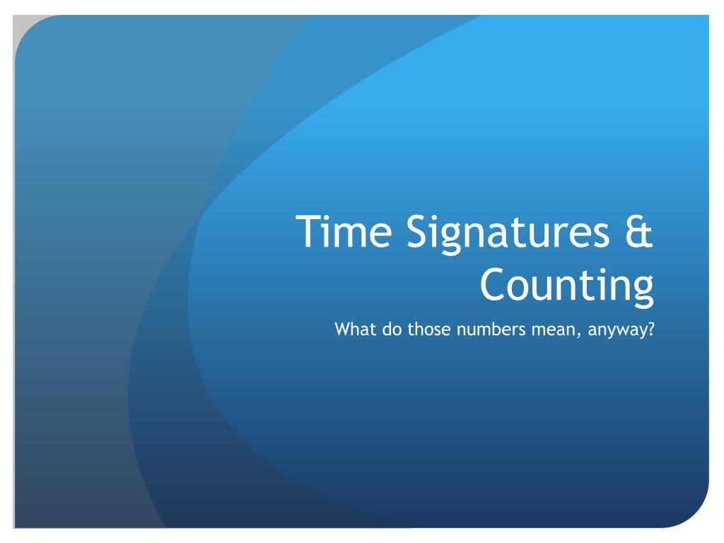 PPT - Time Signatures & Counting PowerPoint Presentation, free download ...