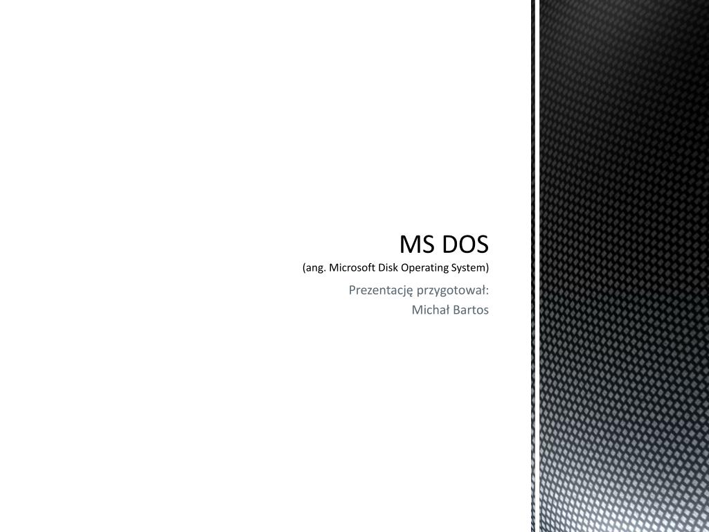 PPT - MS DOS (ang. Microsoft Disk Operating System) PowerPoint ...